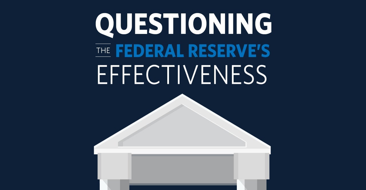 6 Reasons to Question the Federal Reserve's Effectiveness